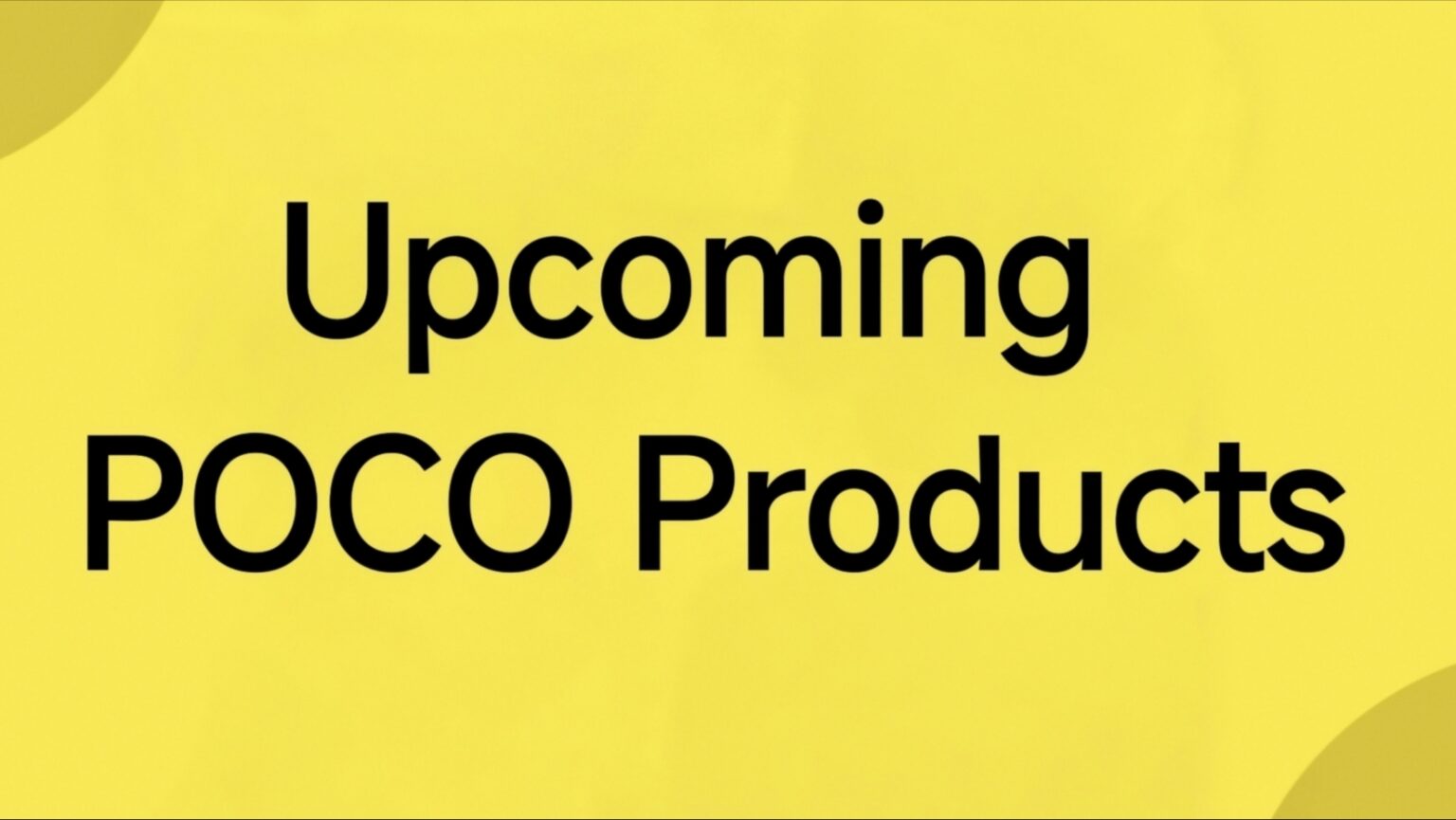 Upcoming POCO Products: POCO F8 Pro, POCO M8 series and new POCO ...